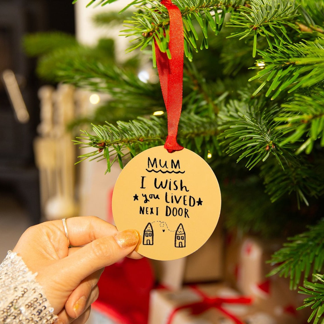 Mum I Wish You Lived Next Door Gold Christmas Decoration Bauble – Ellie ...